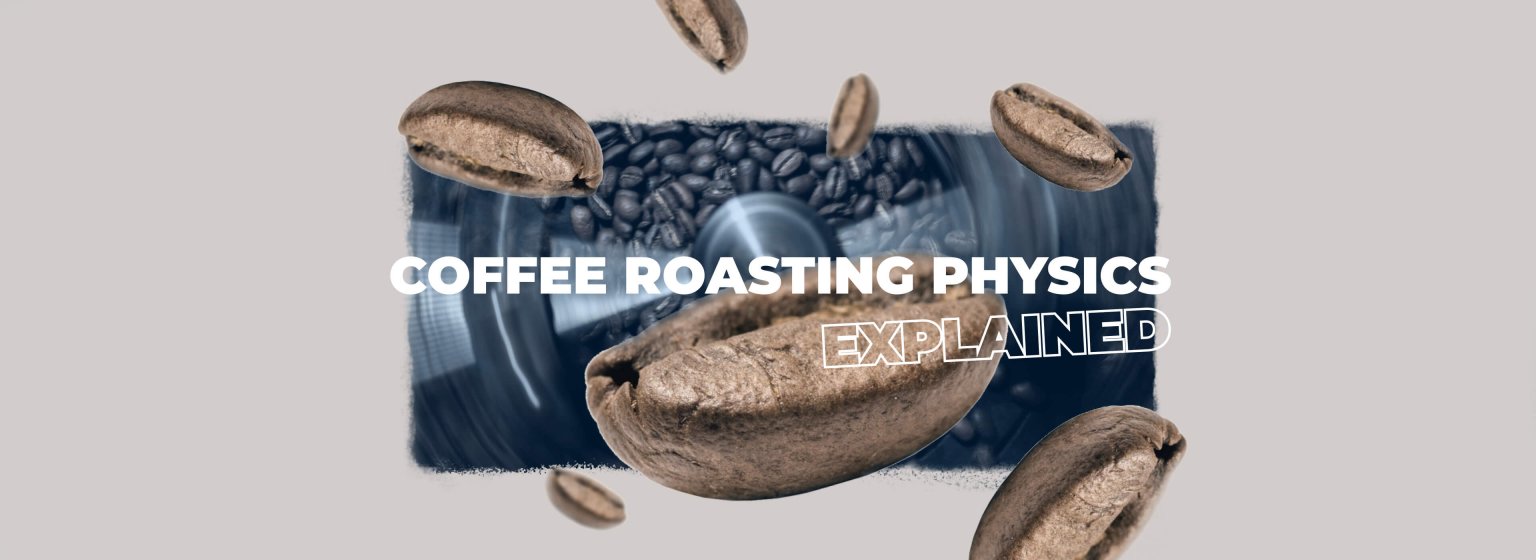 Coffee Roasting Physics Explained - Berto Coffee Roaster