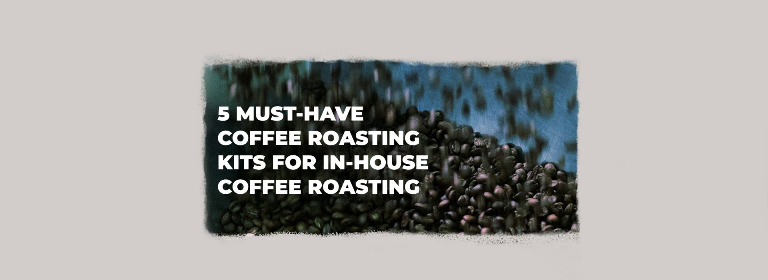 5 Must-Have Coffee Roasting Kits for In-House Coffee Roasting